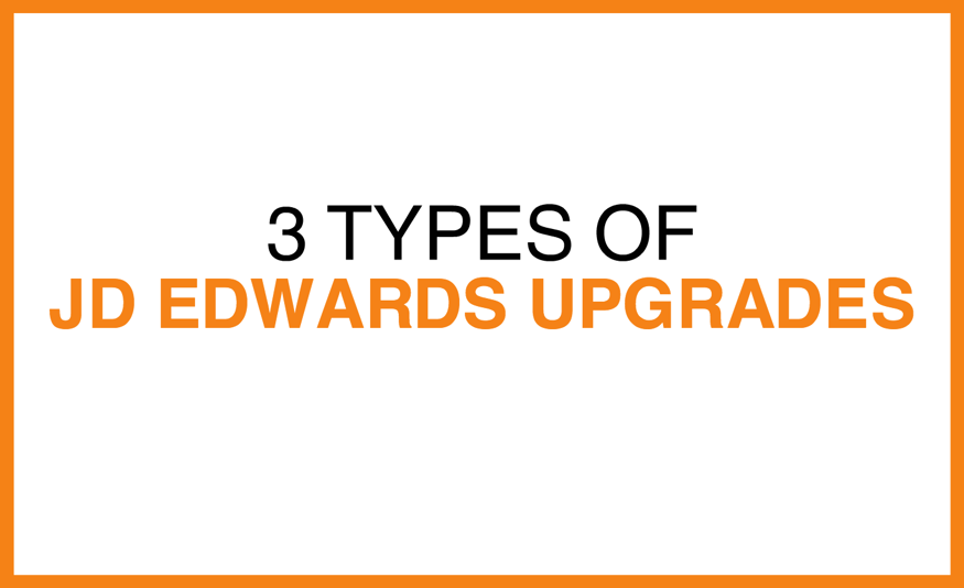 3 Types of JD Edwards Upgrades