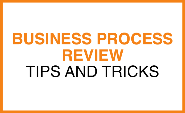 8 Tips and Tricks for a Successful Business Process Review