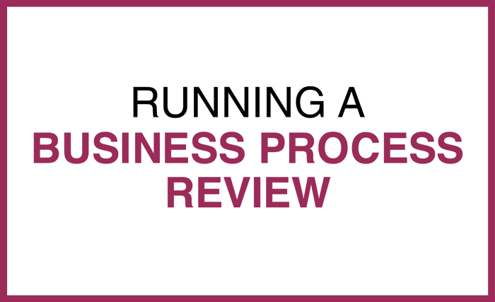 Why Do a Business Process Review?