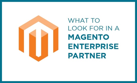 What to Look for in a Magento Enterprise Partner